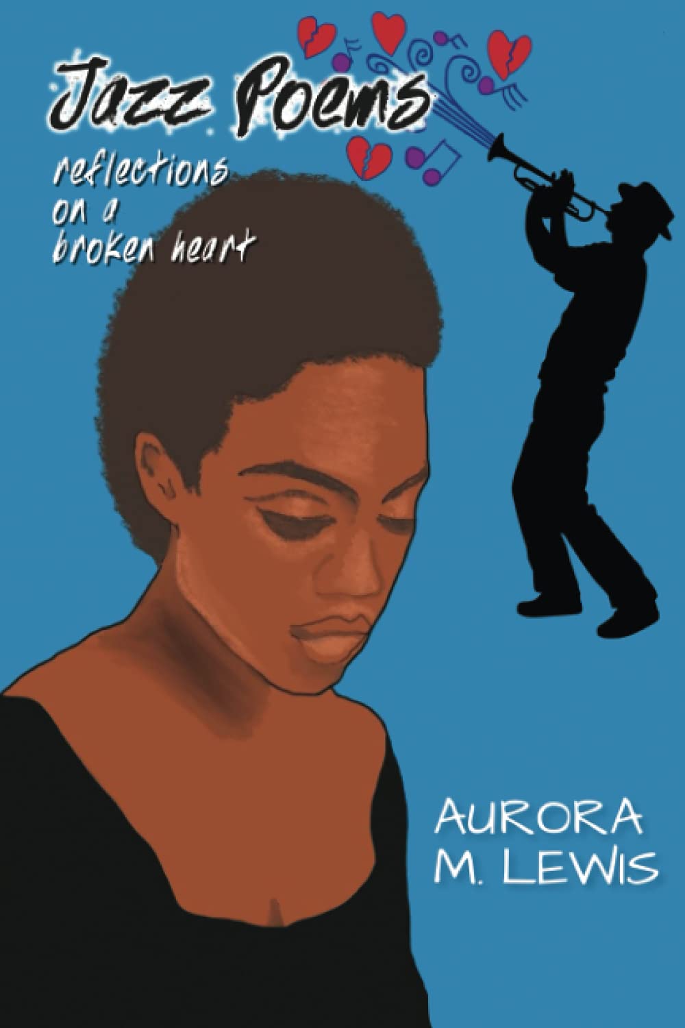 Jazz Poems, Reflections on a Broken Heart by Aurora M. Lewis | Goodreads