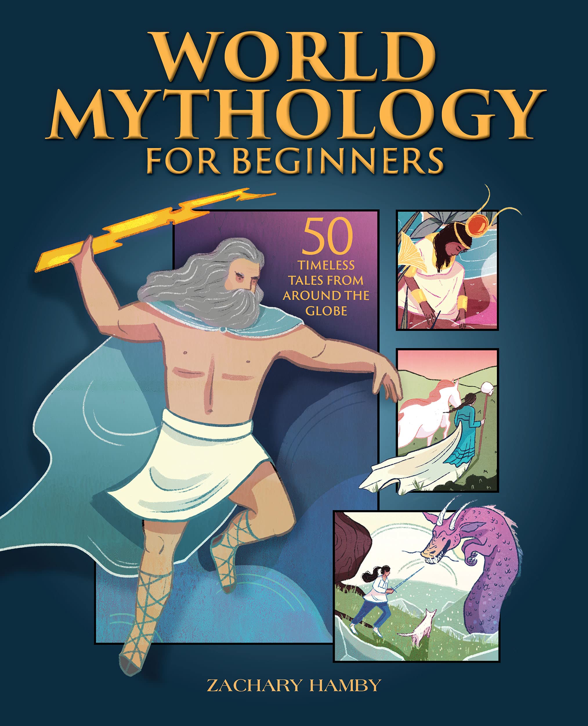 World Mythology for Beginners: 50 Timeless Tales from Around the Globe ...