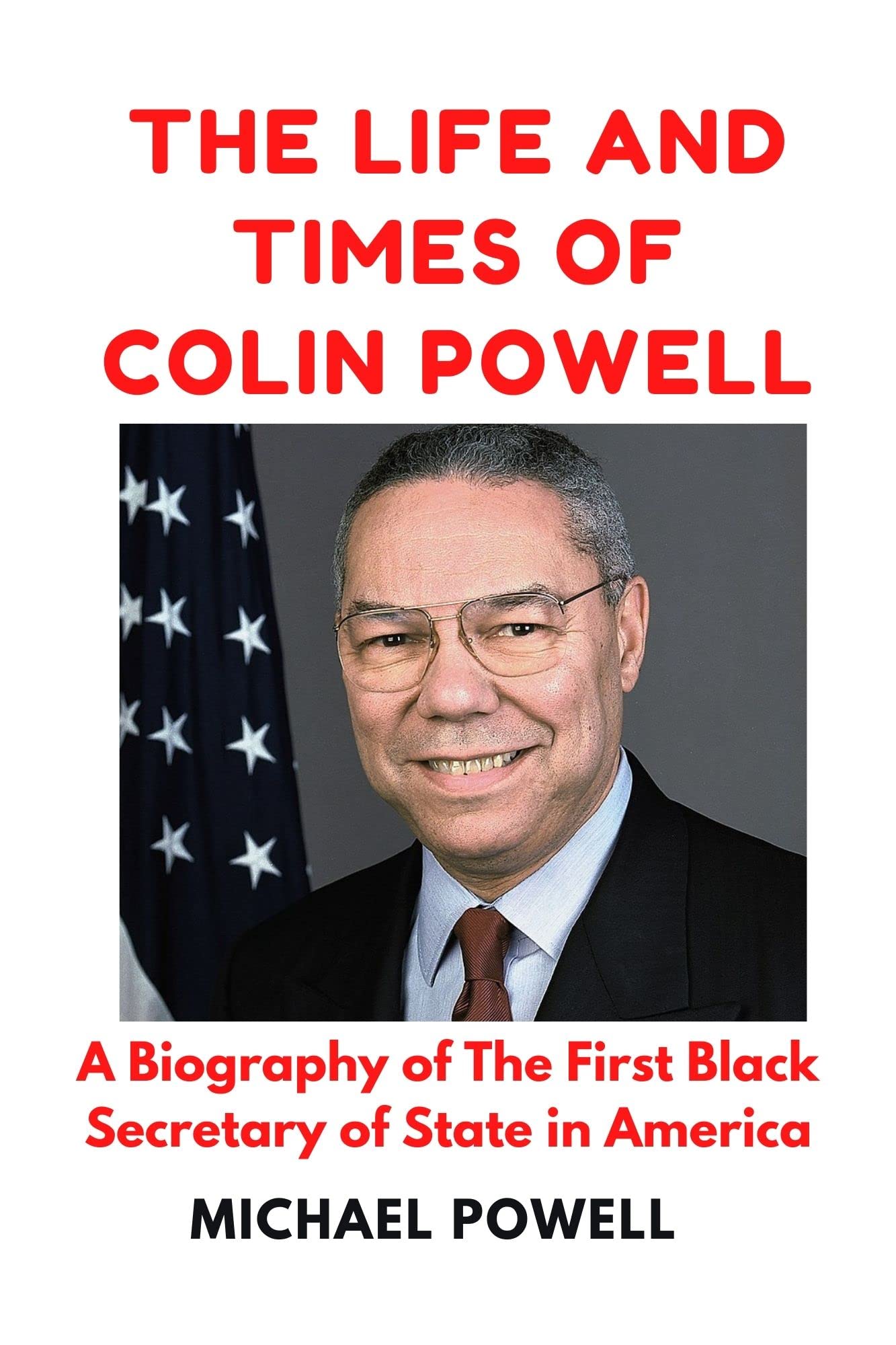 THE LIFE AND TIMES OF COLIN POWELL: A Biography of Colin Powell – The ...