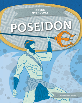 Poseidon (Greek Mythology (Kc)) by Heather Hudak | Goodreads