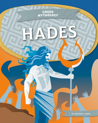 Hades (Greek Mythology) by Heather C. Hudak | Goodreads