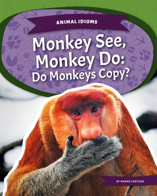 Monkey See, Monkey Do: Do Monkeys Copy?: Do Monkeys Copy? by Marne ...