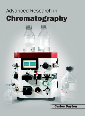 Advanced Research in Chromatography by Carlos Dayton | Goodreads