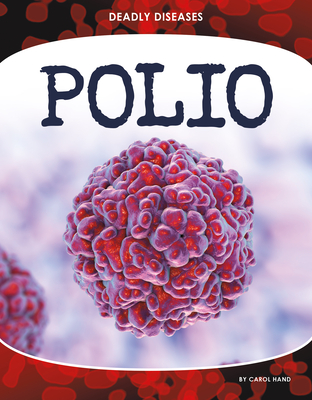 Polio (Deadly Diseases) by Carol Hand | Goodreads