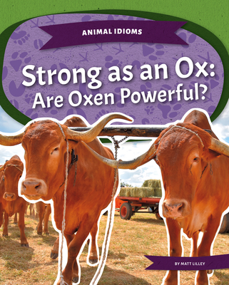 Strong as an Ox: Are Oxen Powerful?: Strong as an Ox: Are Oxen Powerful ...