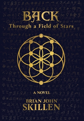 Back: Through a Field of Stars by Brian John Skillen | Goodreads