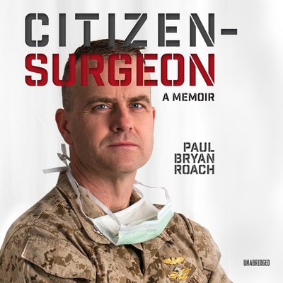 Citizen-Surgeon: A Memoir by Paul Bryan Roach | Goodreads