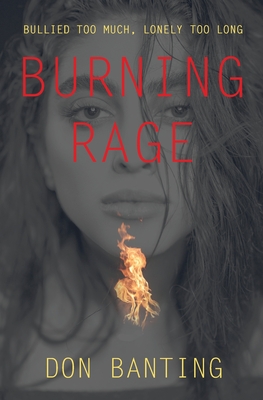 Burning Rage by Don Banting | Goodreads