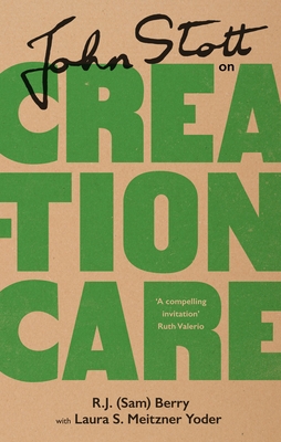 John Stott on Creation Care by R.J. (Sam) Berry | Goodreads