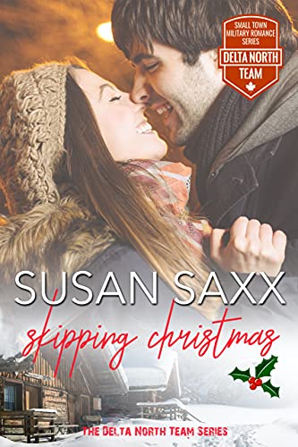 Skipping Christmas: Small Town Military Romance by Susan Saxx | Goodreads