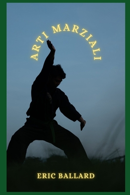 Arti Marziali by Eric Ballard | Goodreads