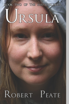Ursula: Book Two of the Sun Children by Robert Peate | Goodreads