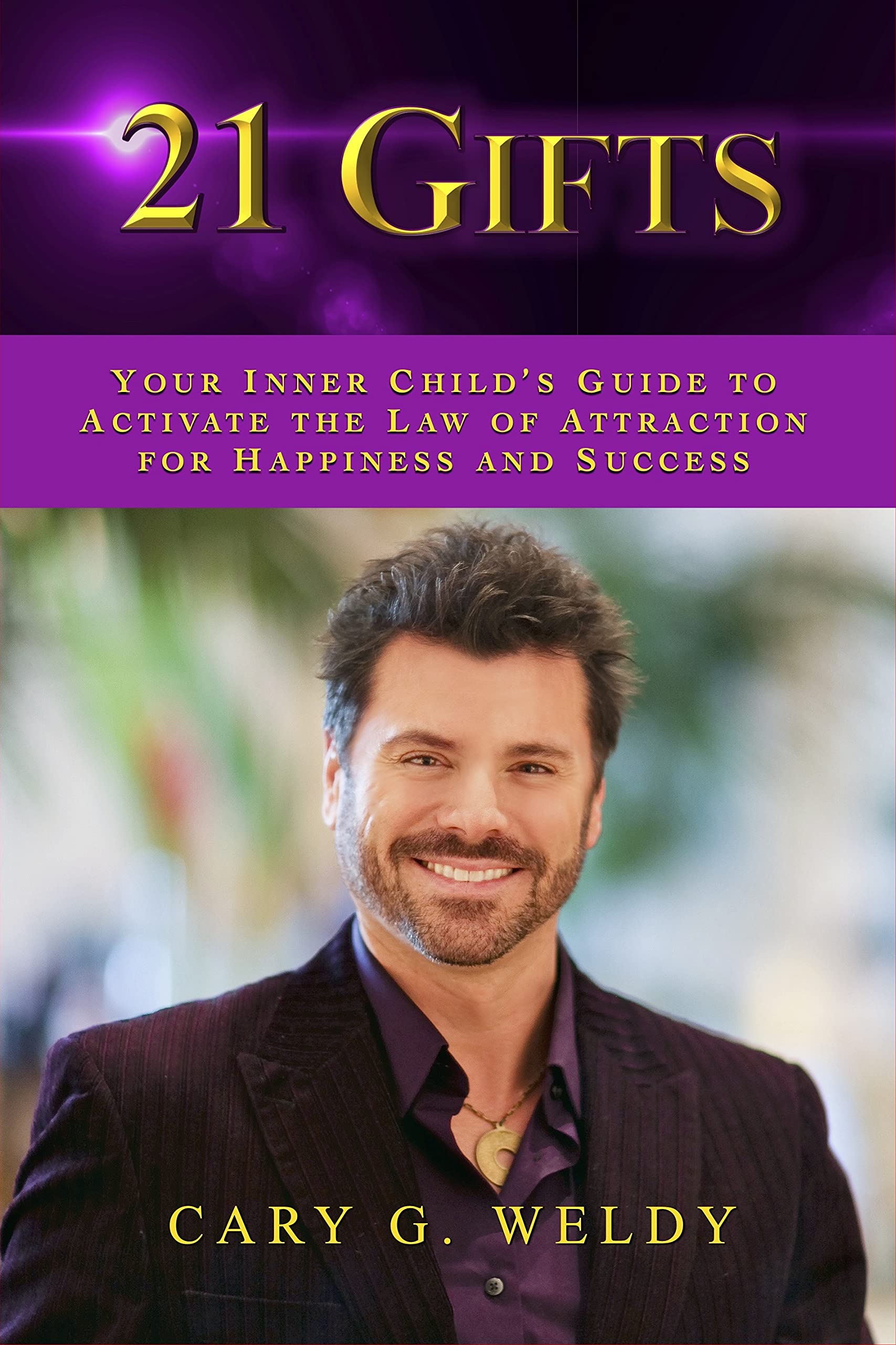 21 Gifts: Your Inner Child’s Guide to Activate the Law of Attraction ...