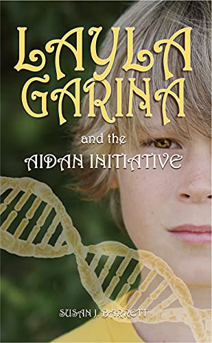 Layla Garina and the Aidan Initiative by Susan J. Barrett | Goodreads
