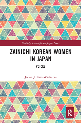Zainichi Korean Women in Japan: Voices by Jackie J. Kim-Wachutka ...