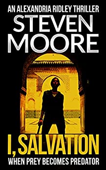I, Salvation: An Alexandria Ridley Vigilante Thriller by Steven Moore ...