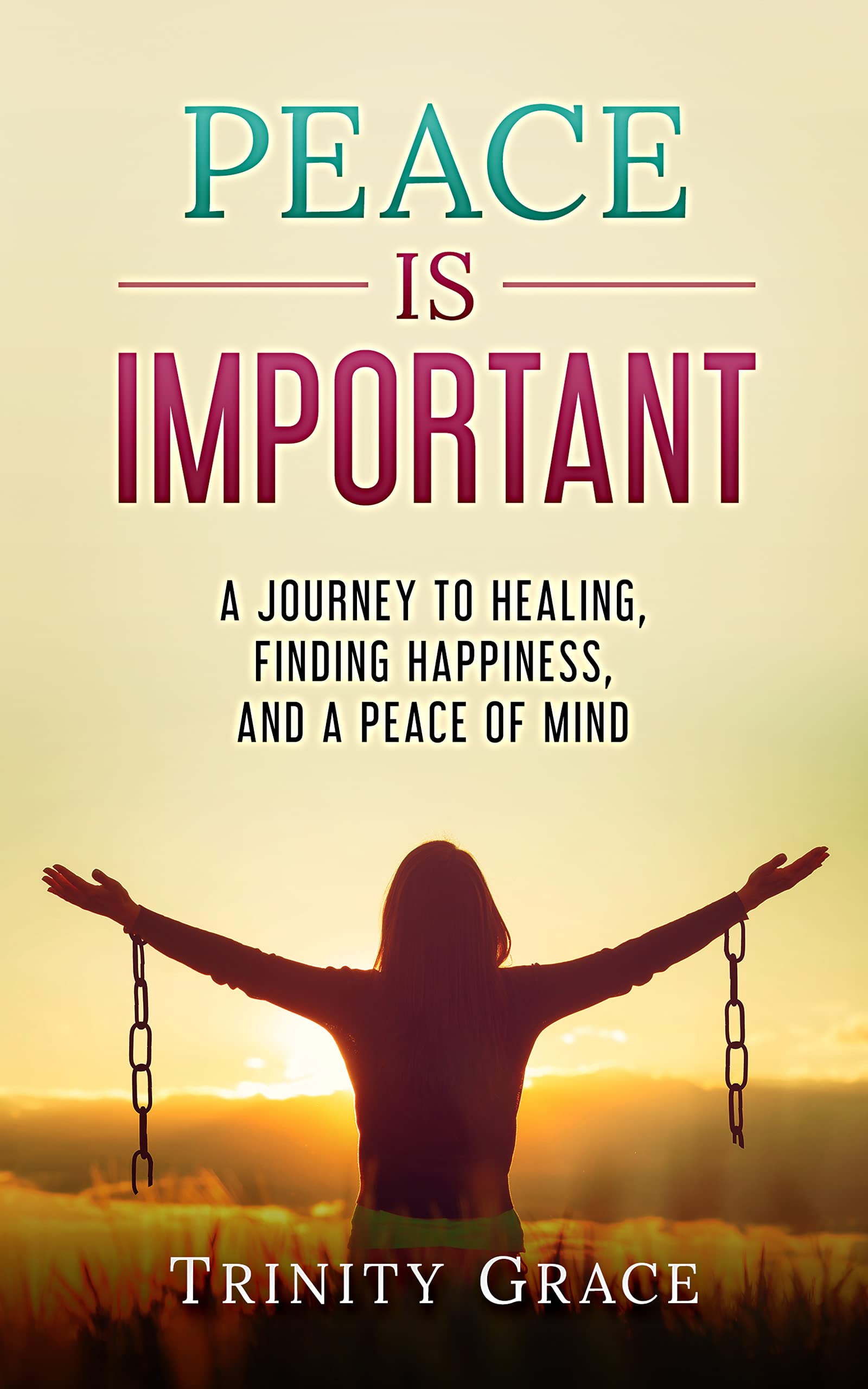 Peace Is Important: A Journey to Healing, Finding Happiness, and a ...
