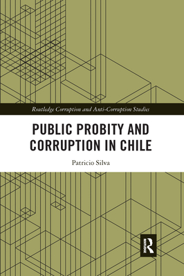 Public Probity and Corruption in Chile by Patricio Silva | Goodreads