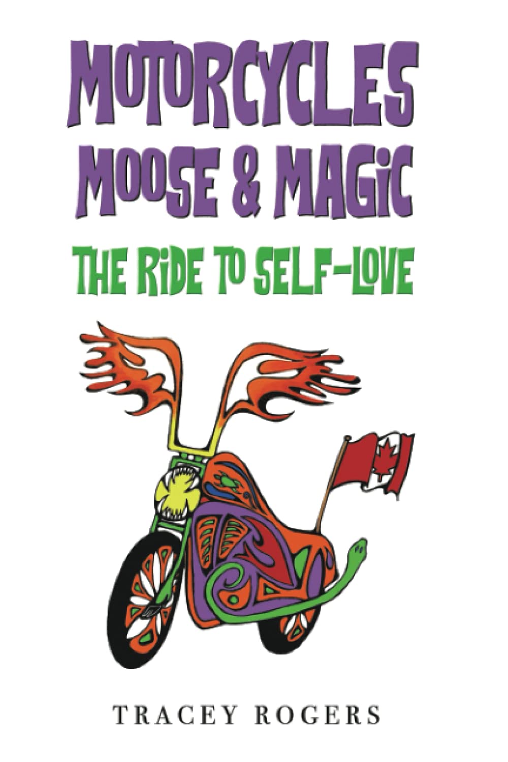 Motorcycles Moose & Magic: The Ride To Self Love by Ms. Tracey Rogers ...