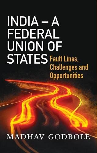 India- A Federal Union of States: Fault Lines, Challenge and ...