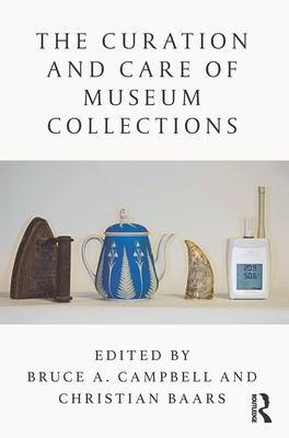 The Curation and Care of Museum Collections by Bruce Campbell | Goodreads