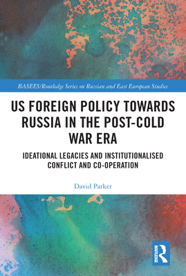 US Foreign Policy Towards Russia and Cold War Ideational Legacies ...