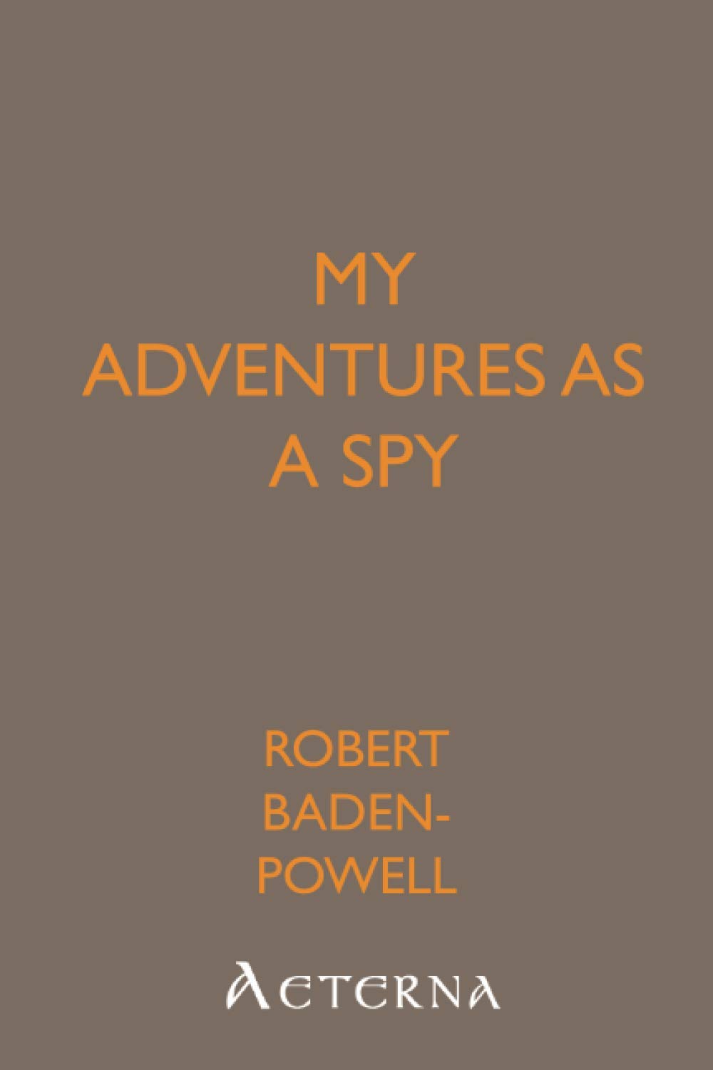 My Adventures as a Spy by Robert Baden-Powell | Goodreads