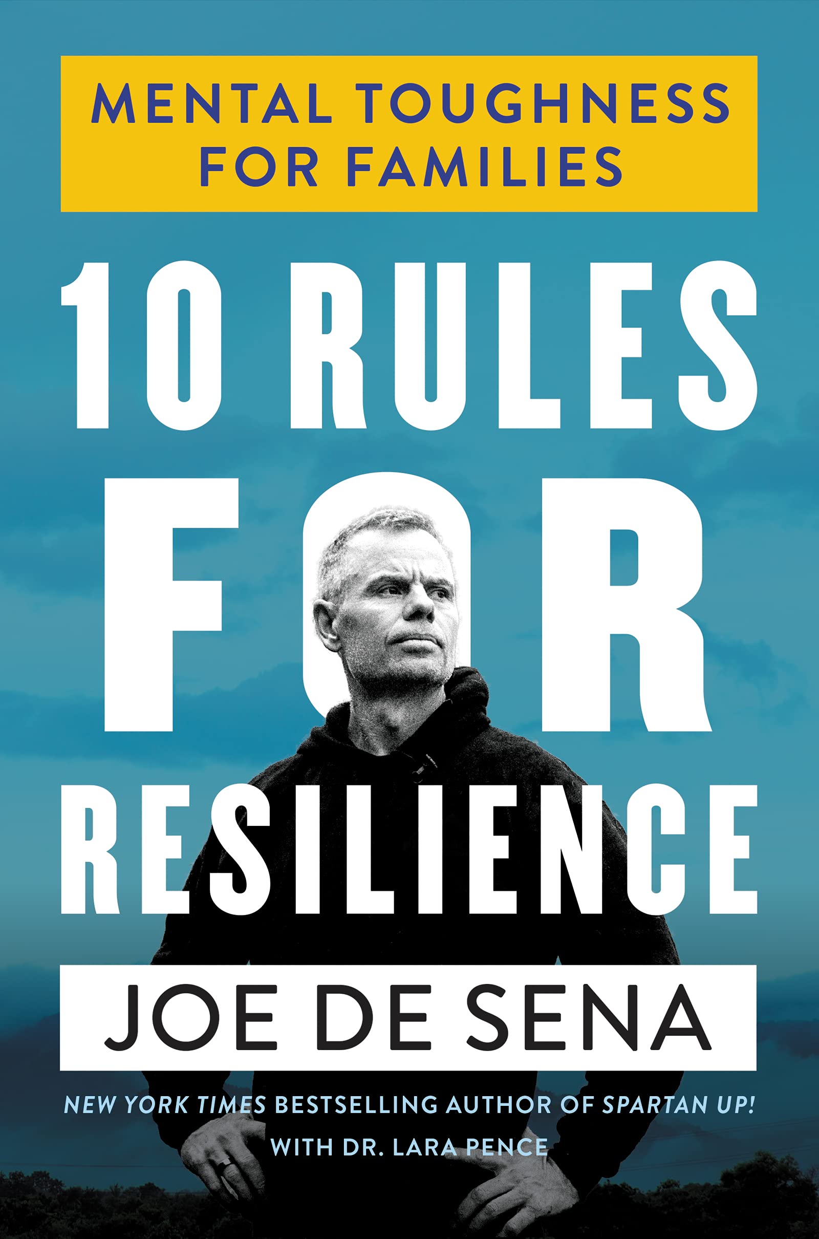 10 Rules for Resilience: Mental Toughness for Families by Joe De Sena ...