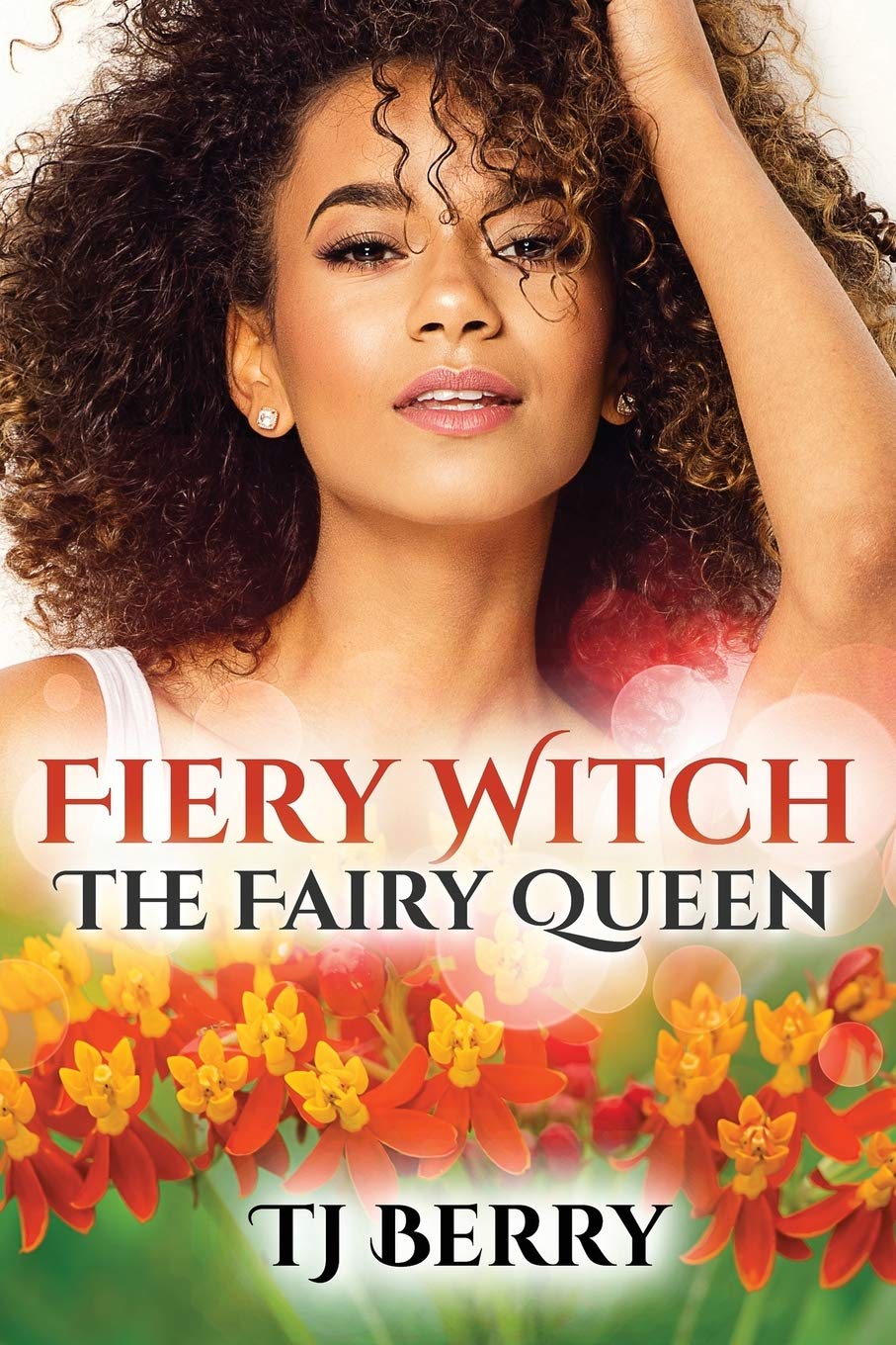 Fiery Witch: The Fairy Queen (The Claimed Saga) by T.J. Berry | Goodreads