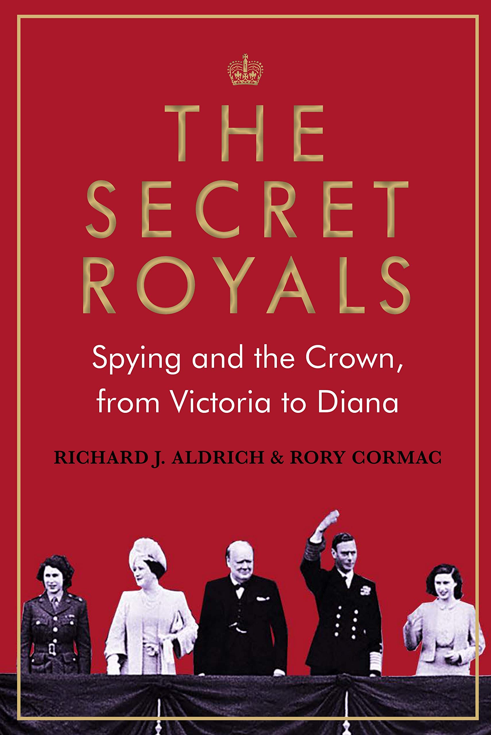 Spying and the Crown: The Secret Relationship Between British ...