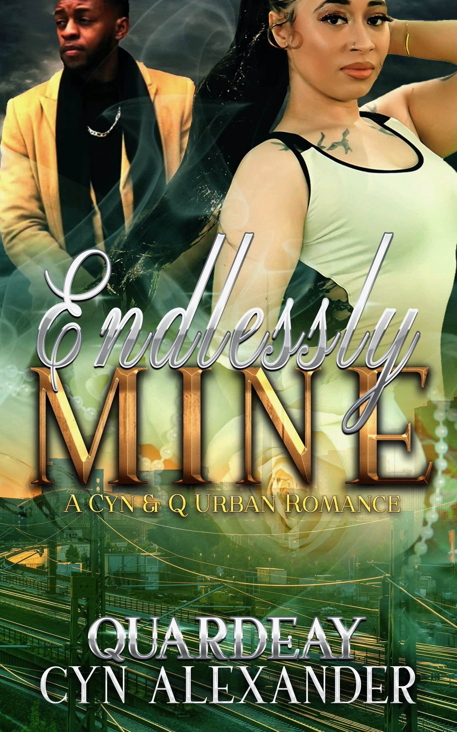Endlessly Mine: A Cyn & Q Urban Romance by Cyn Alexander | Goodreads