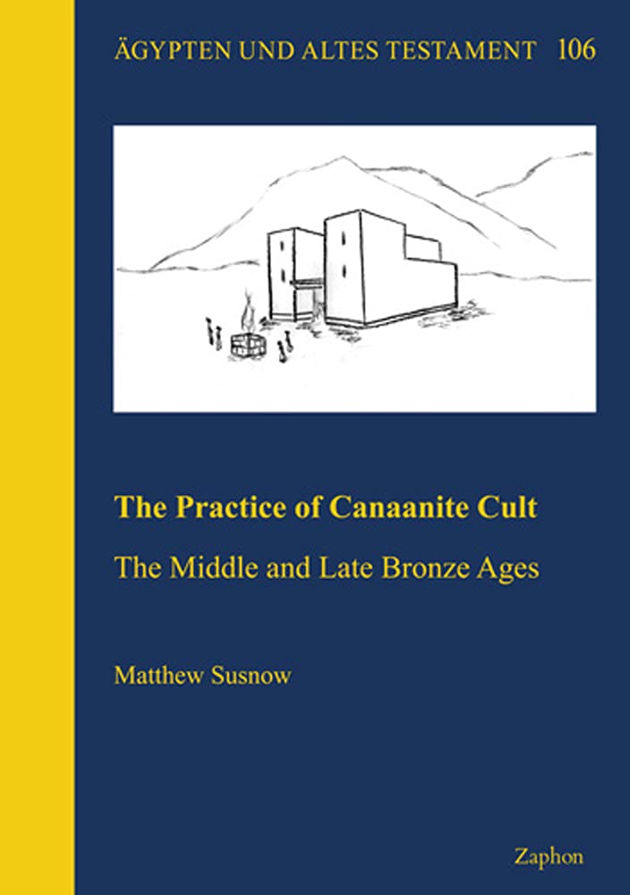 The Practice of Canaanite Cult: The Middle and Late Bronze Ages by ...