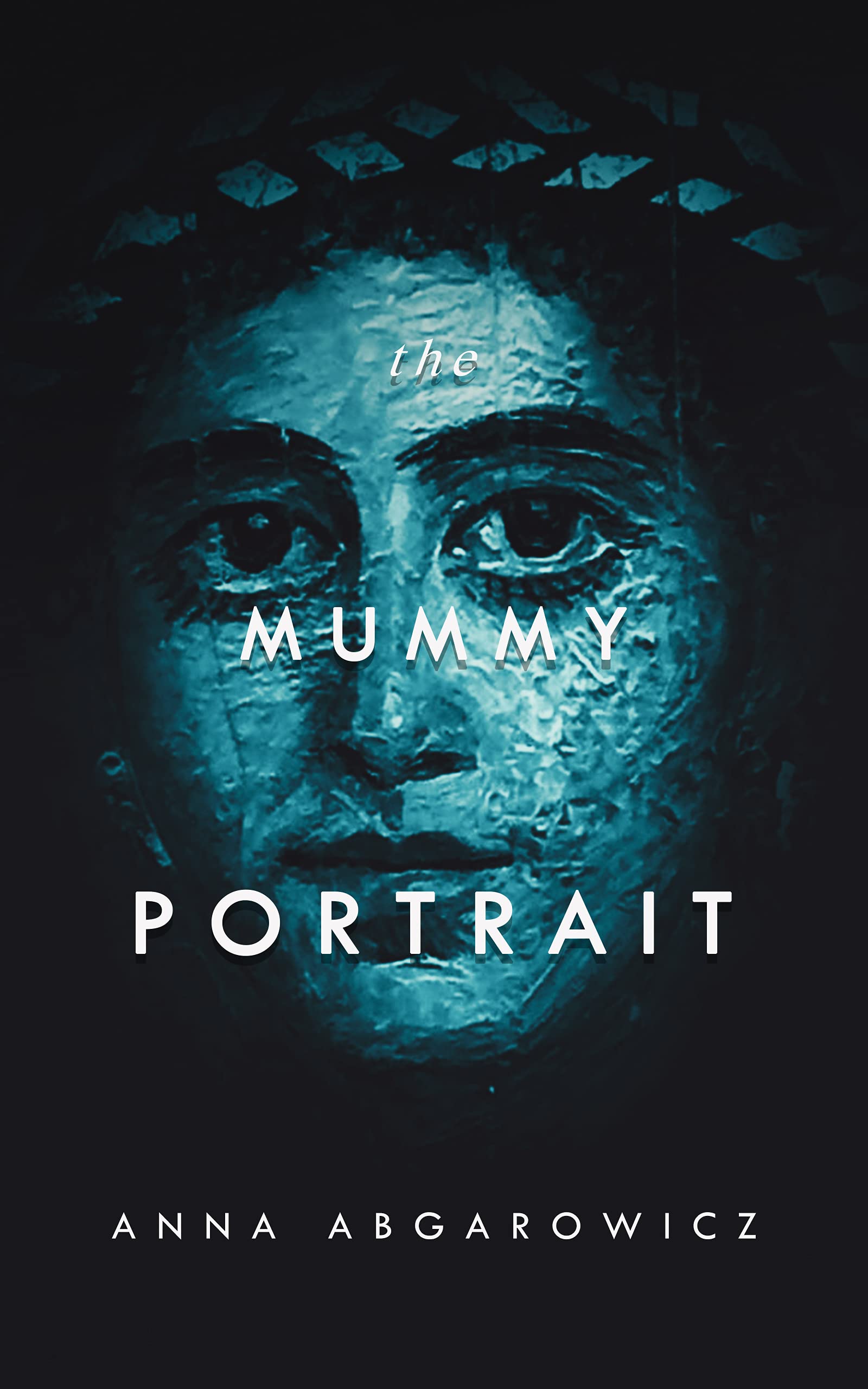 The Mummy Portrait by Anna Abgarowicz | Goodreads