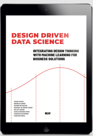 Design Driven Data Science: Integrating Design Thinking with Machine ...