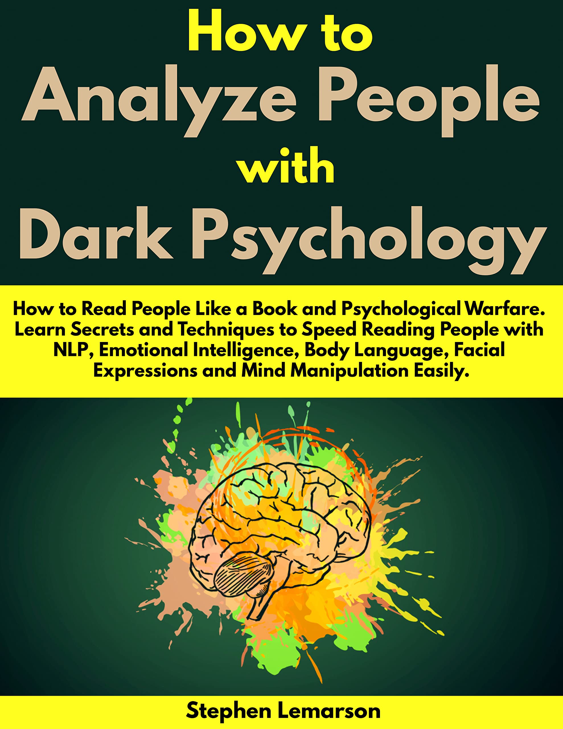 How to Analyze People with Dark Psychology: How to Read People Like a Book and Psychological ...