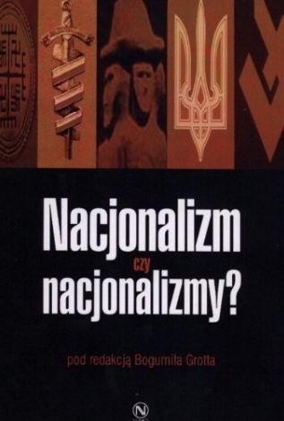 Nacjonalizm czy nacjonalizmy? by Bogumił Grott | Goodreads