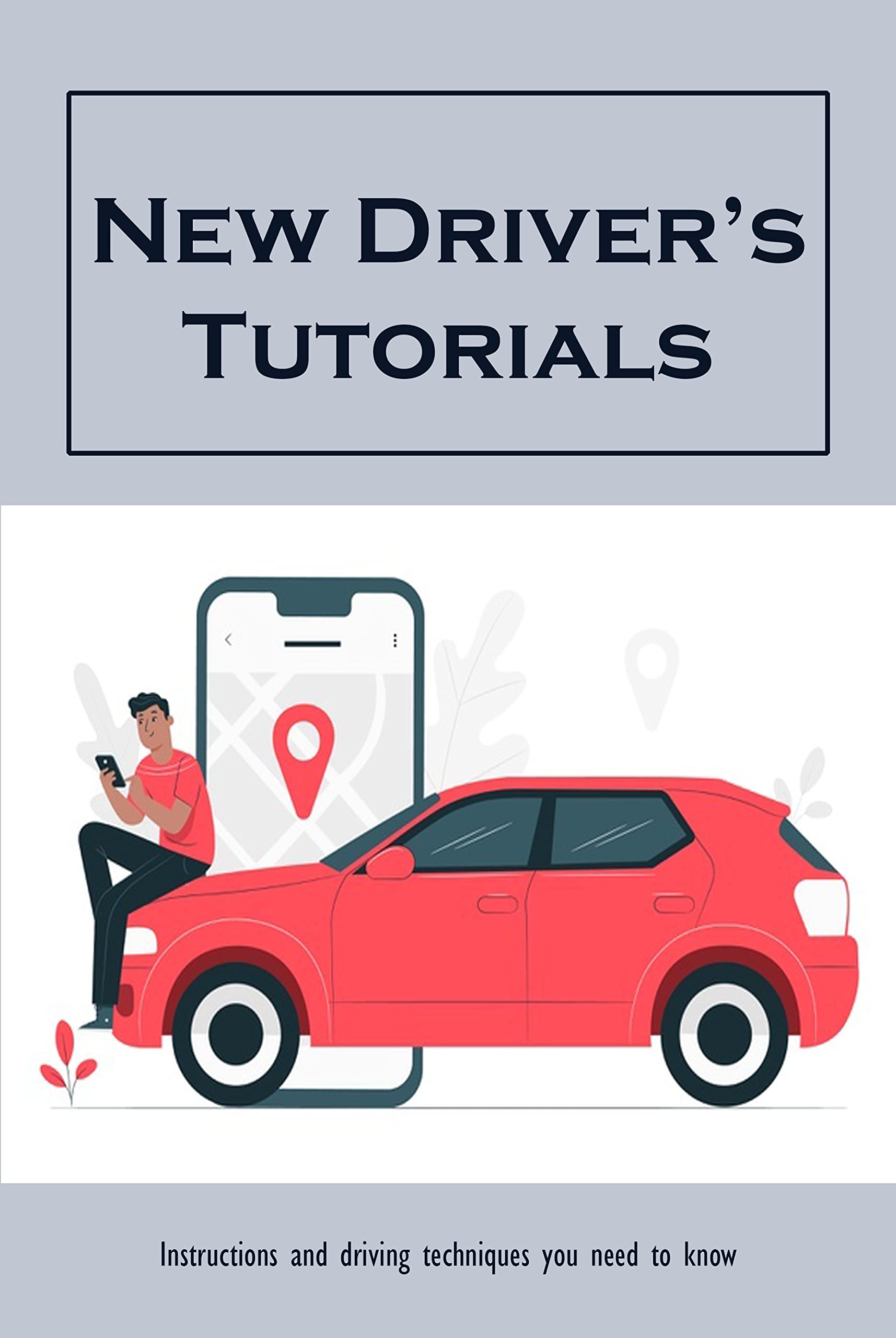 New Driver’s Tutorials: Instructions and driving techniques you need to ...