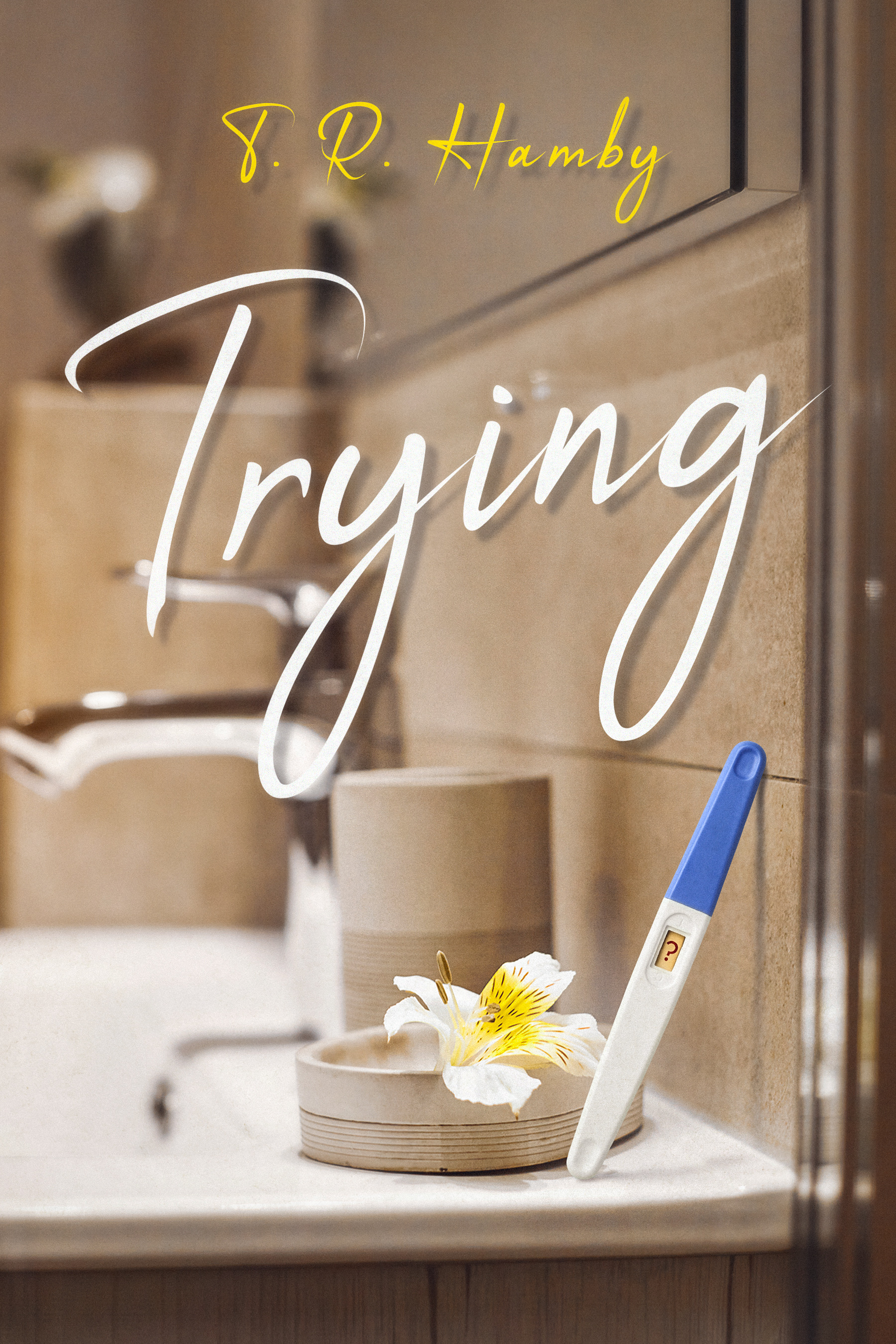 Trying by T.R. Hamby | Goodreads