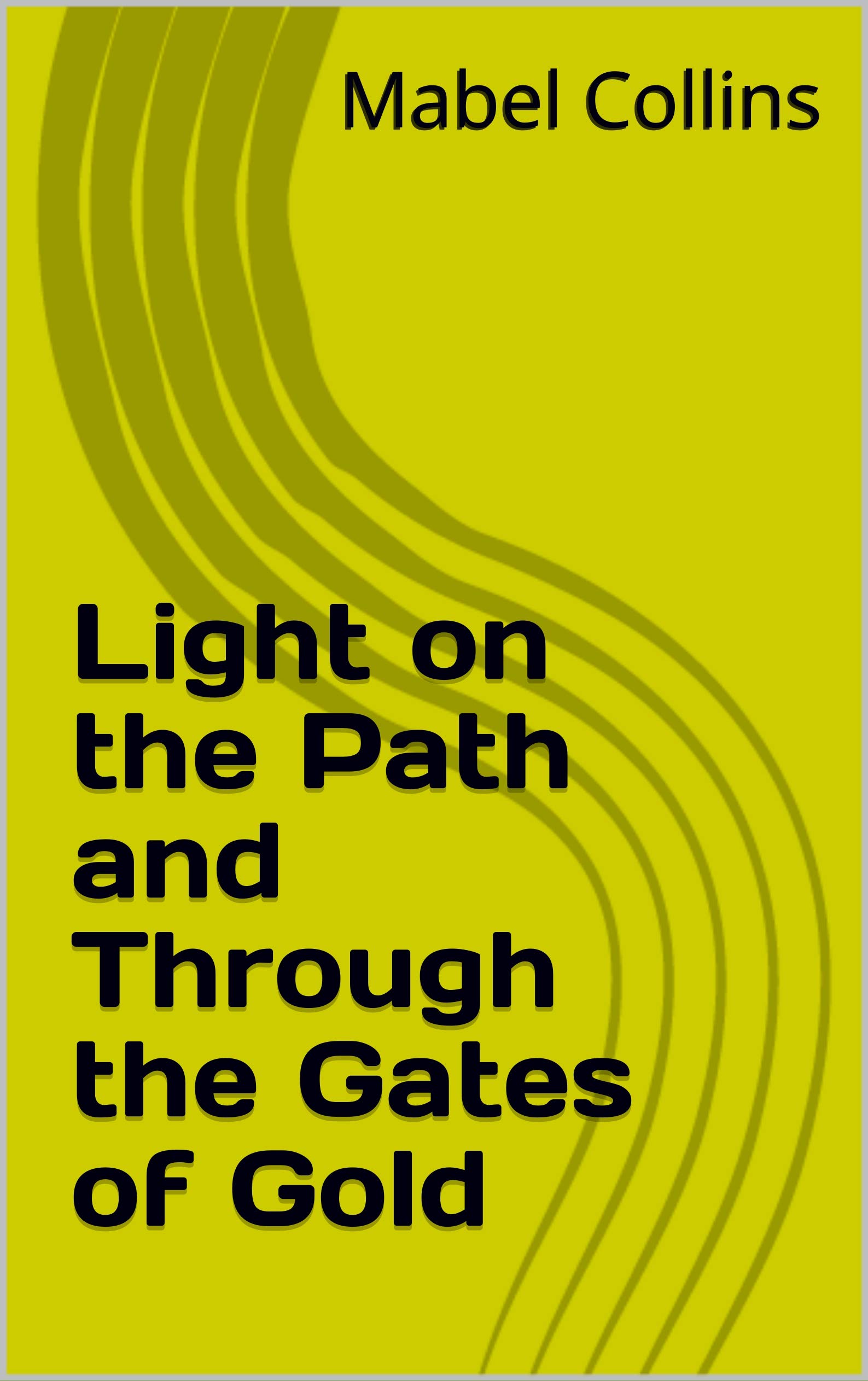 Light on the Path and Through the Gates of Gold by Mabel Collins ...