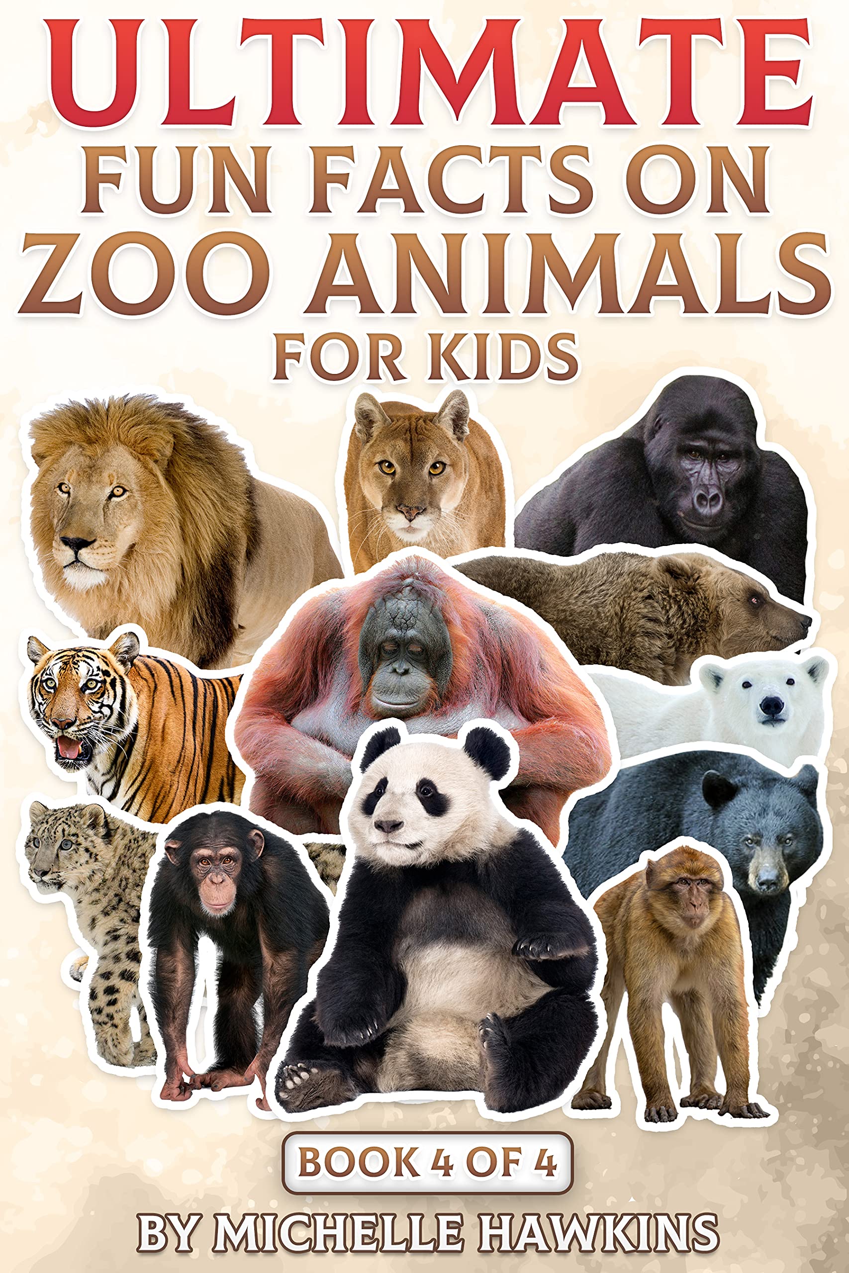 Ultimate Fun Facts on Zoo Animals for Kids: Book 4 of 4. This ebook ...