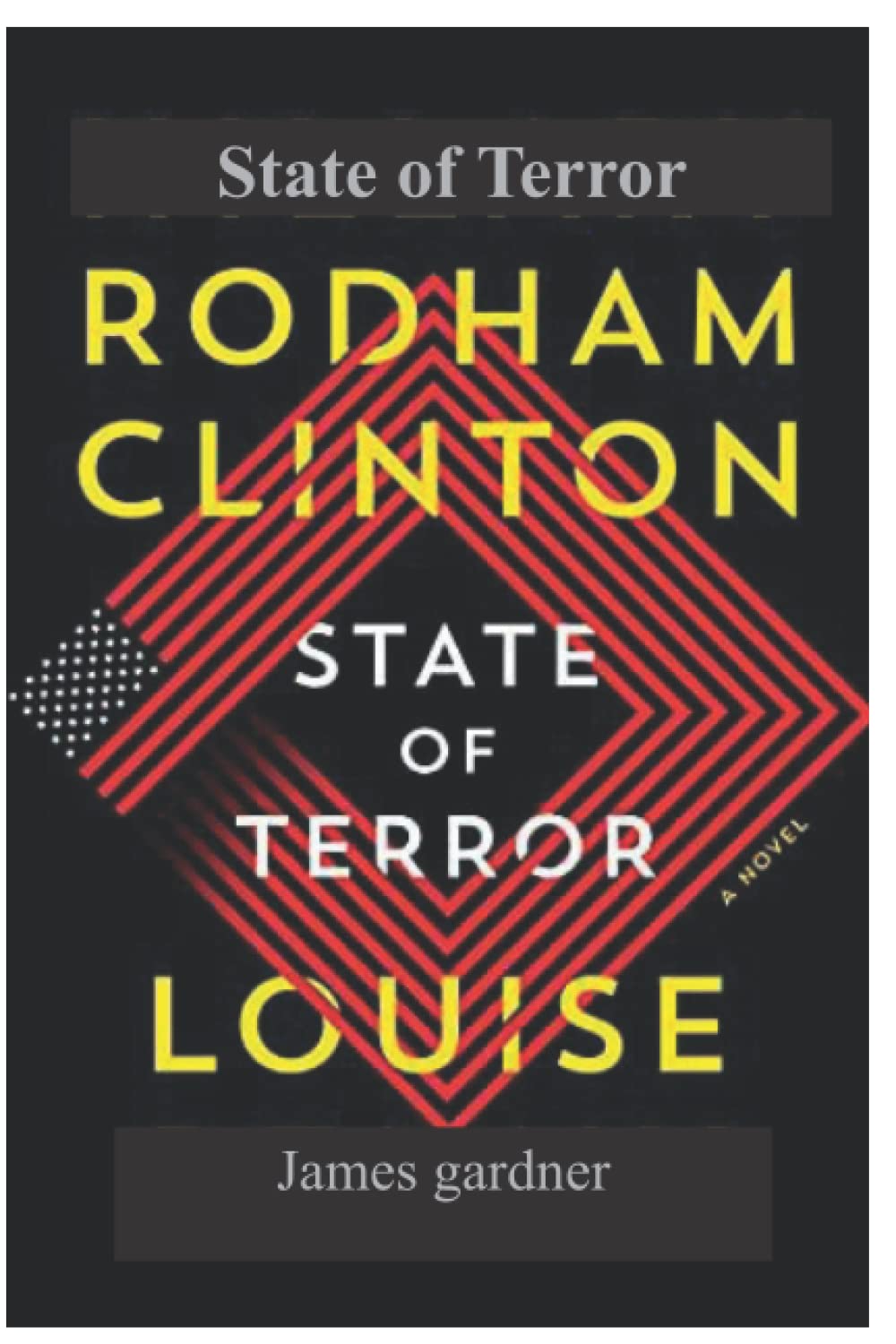 State of Terror: A Novel by James Gardner | Goodreads