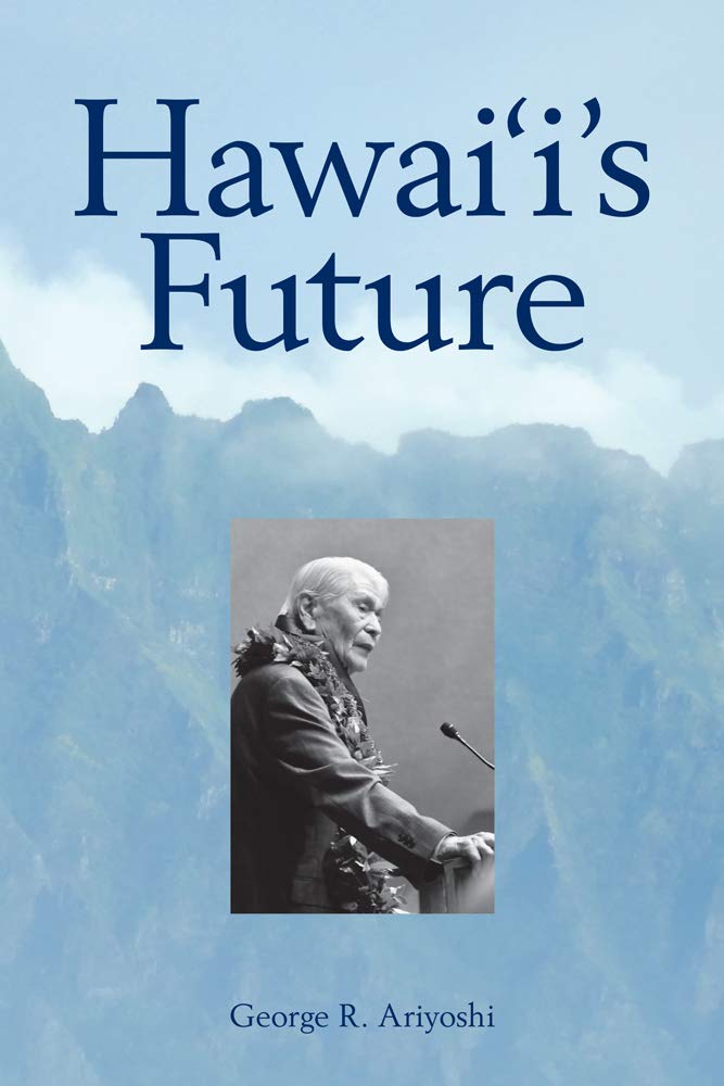 Hawaii's Future by George R. Ariyoshi | Goodreads