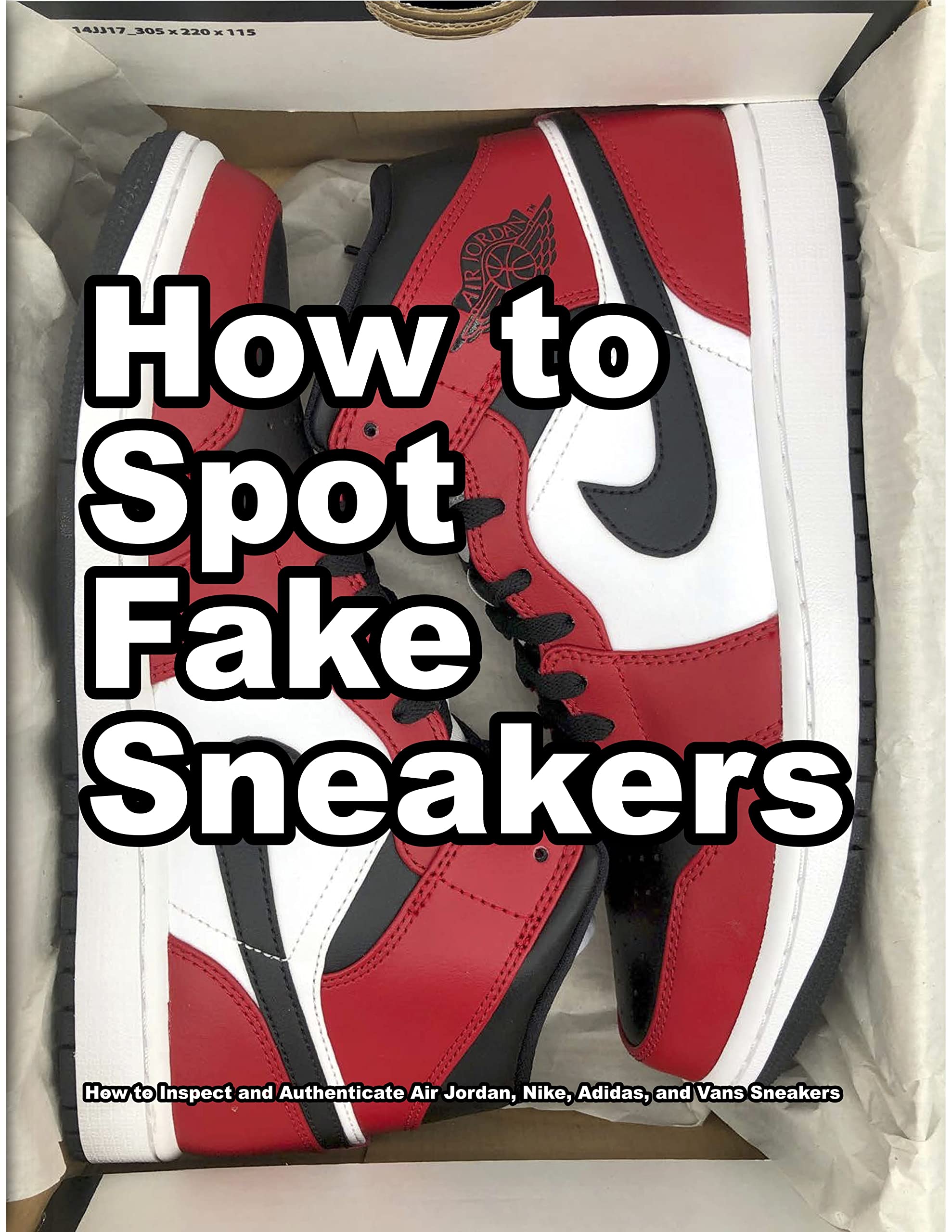 How to Spot Fake Sneakers: How to Inspect and Authenticate Air Jordan ...