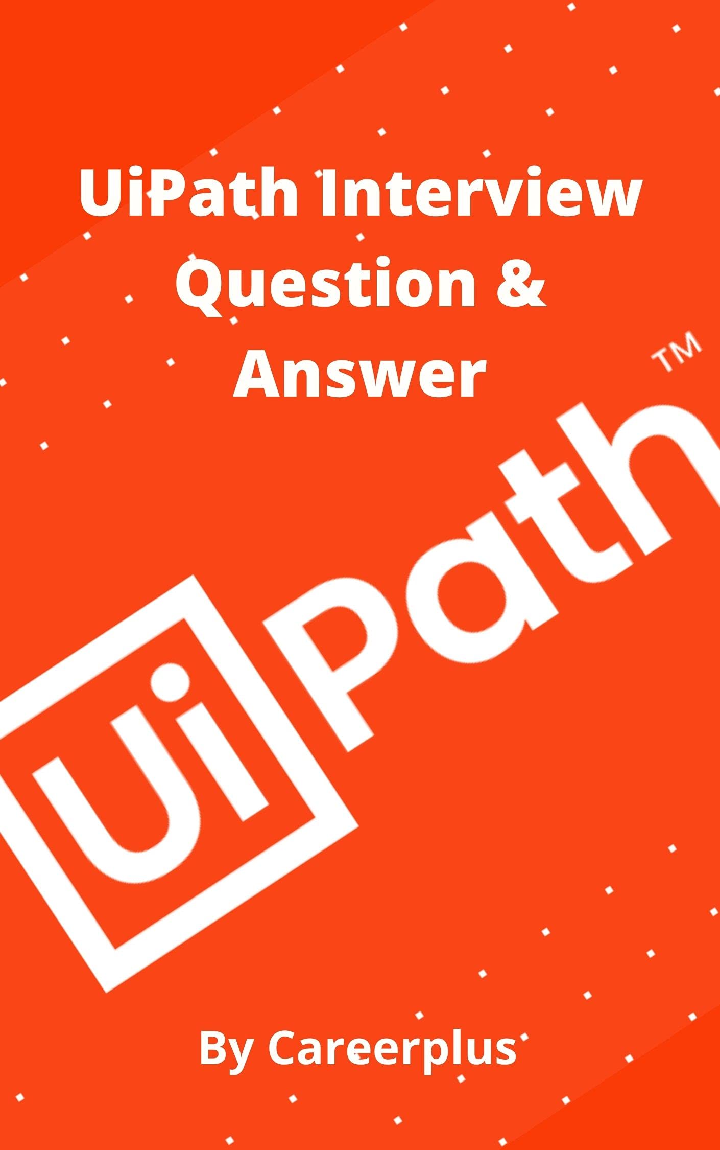 UiPath Interview Question & Answer by Careerplus Academy | Goodreads