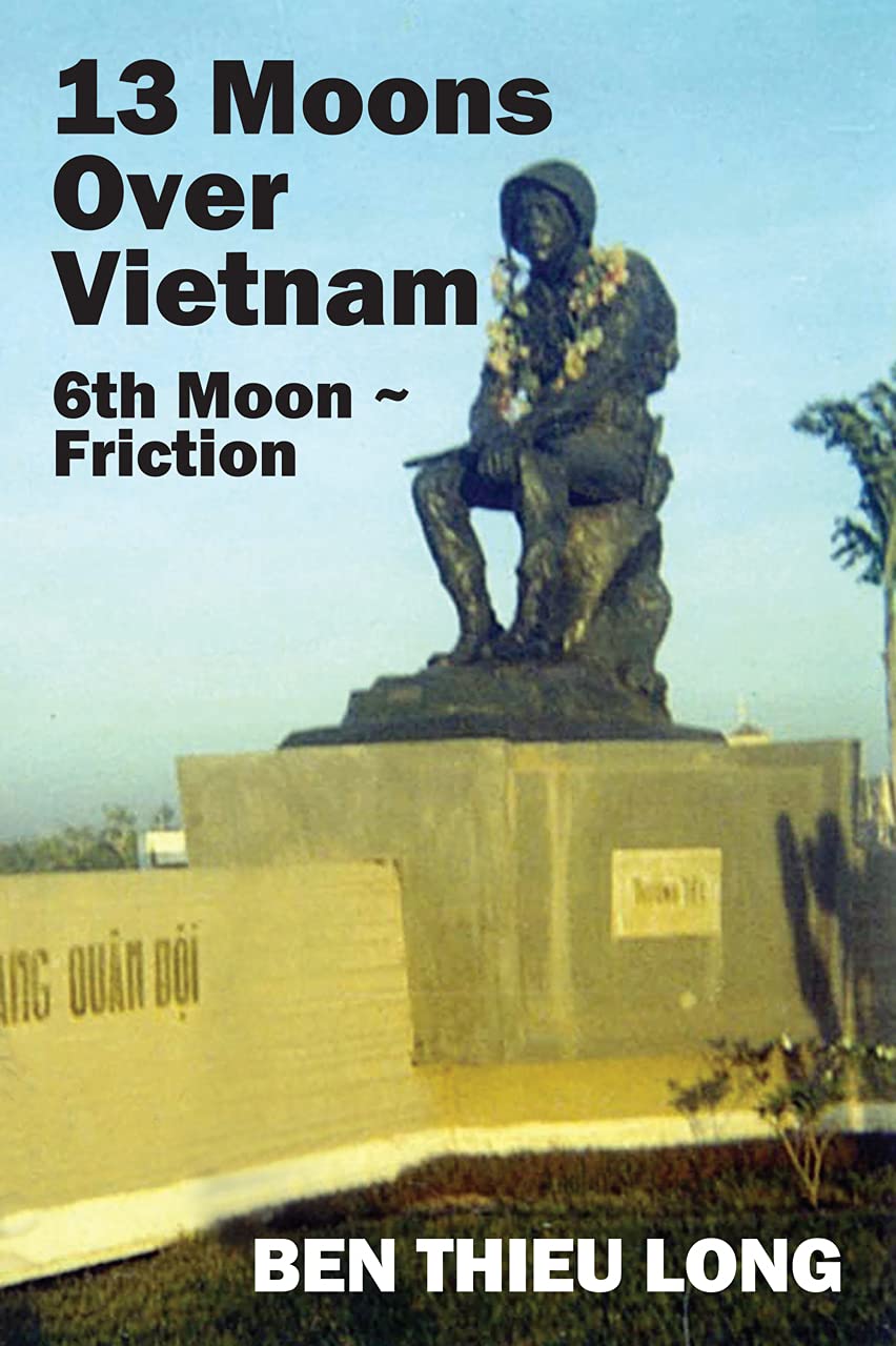 13 Moons over Vietnam: 6th Moon ~ Friction by Ben Thieu Long | Goodreads