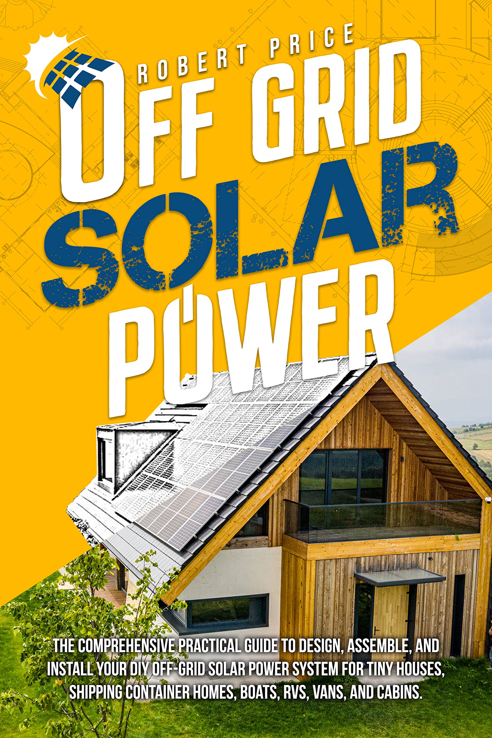 OFF-GRID SOLAR POWER: The Comprehensive Practical Guide to Design ...