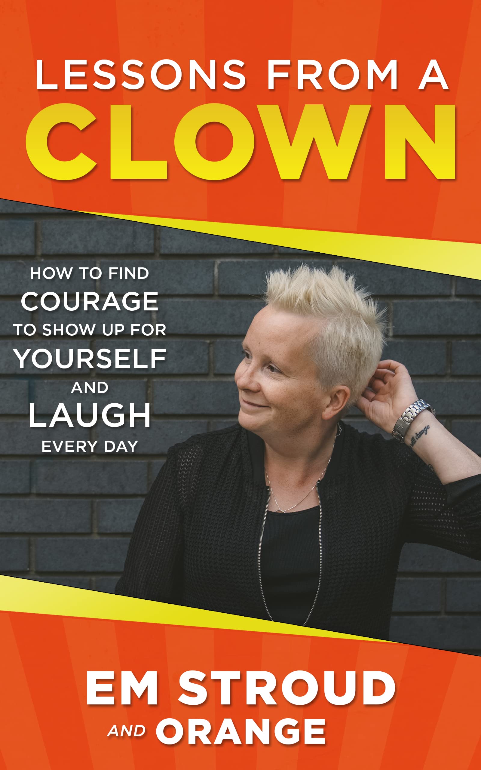 Lessons From A Clown: How To Find Courage To Show Up For Yourself and ...