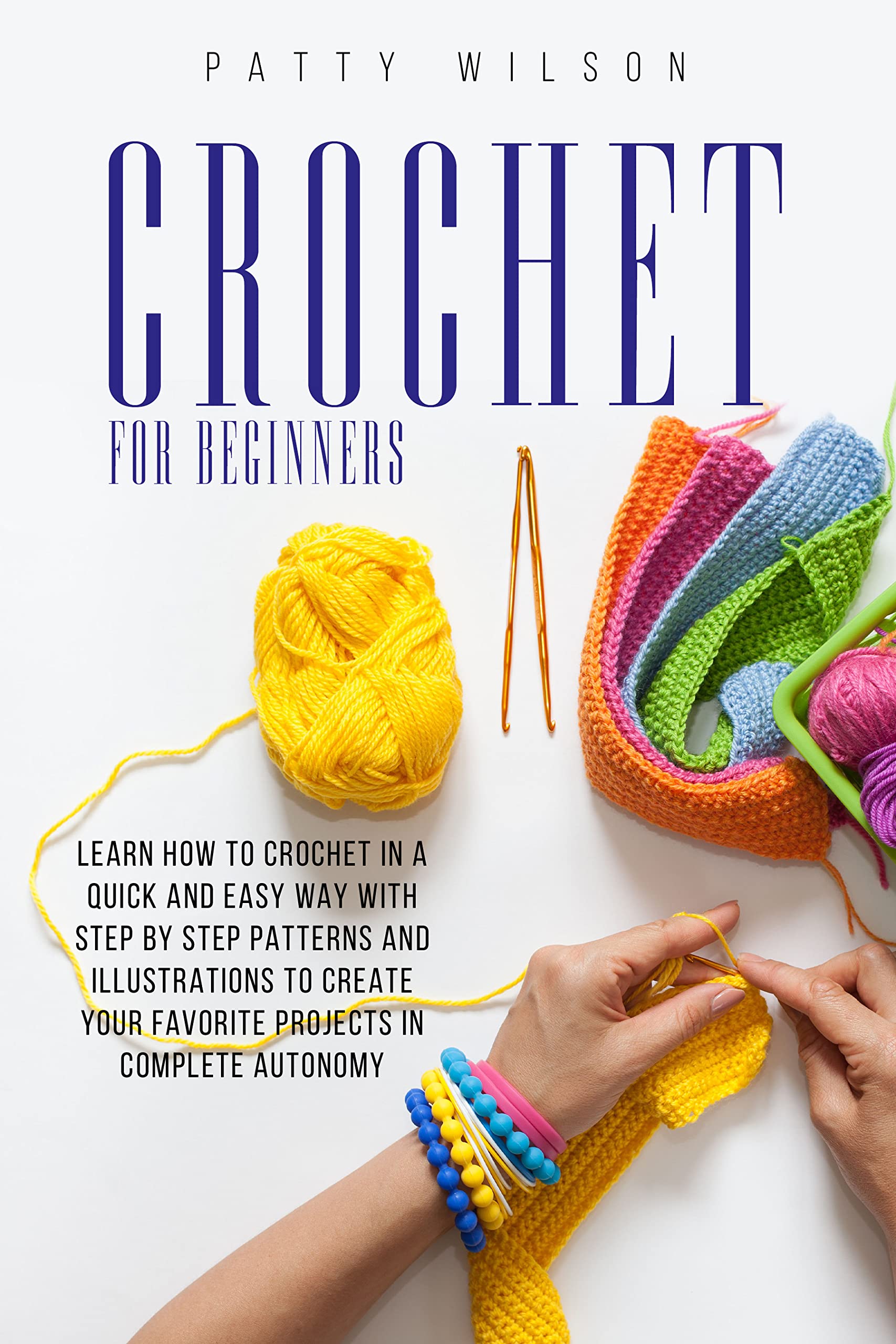 Crochet Guide For Beginners: Learn How To Crochet In A Quick And Easy ...