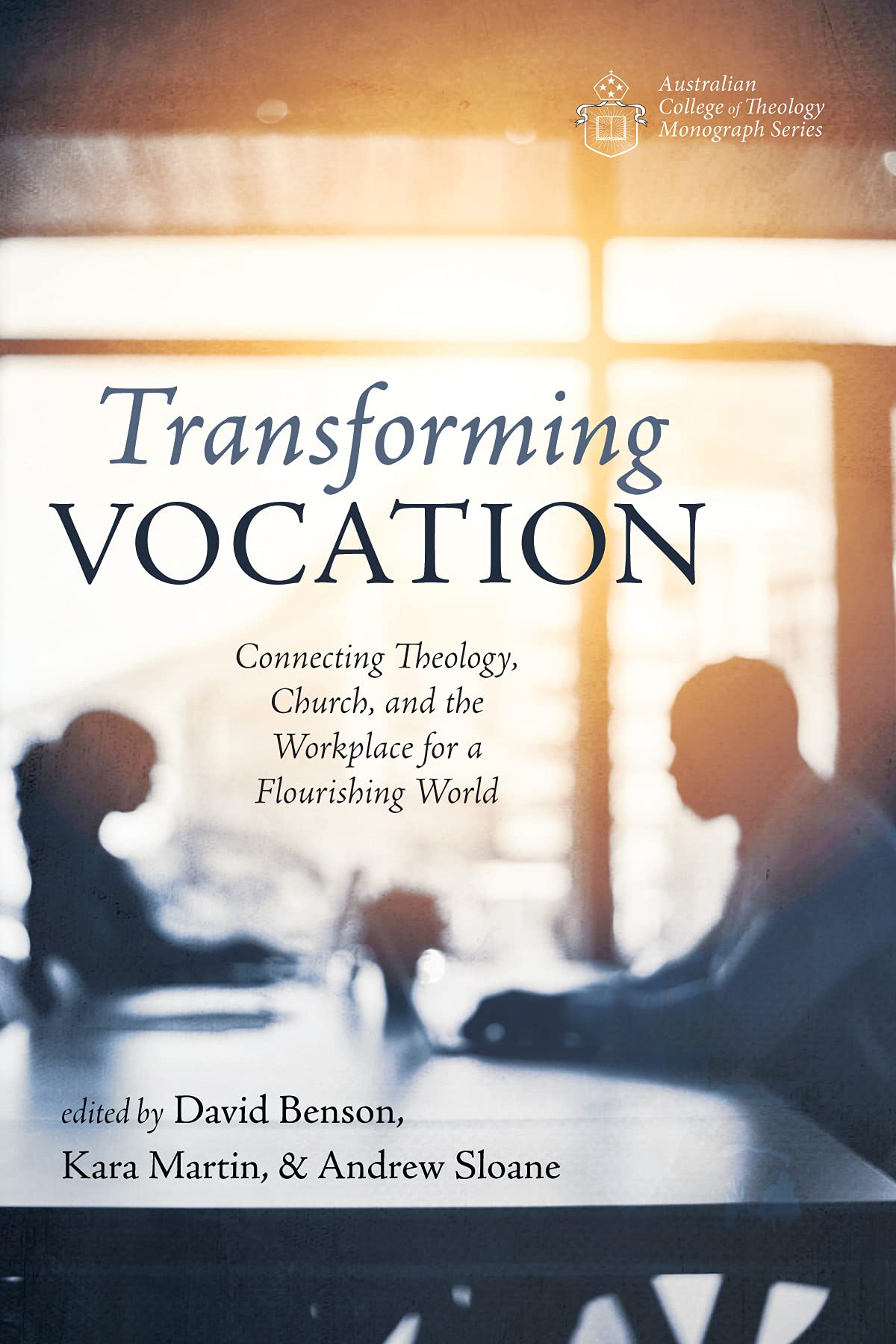 Transforming Vocation: Connecting Theology, Church, and the Workplace ...