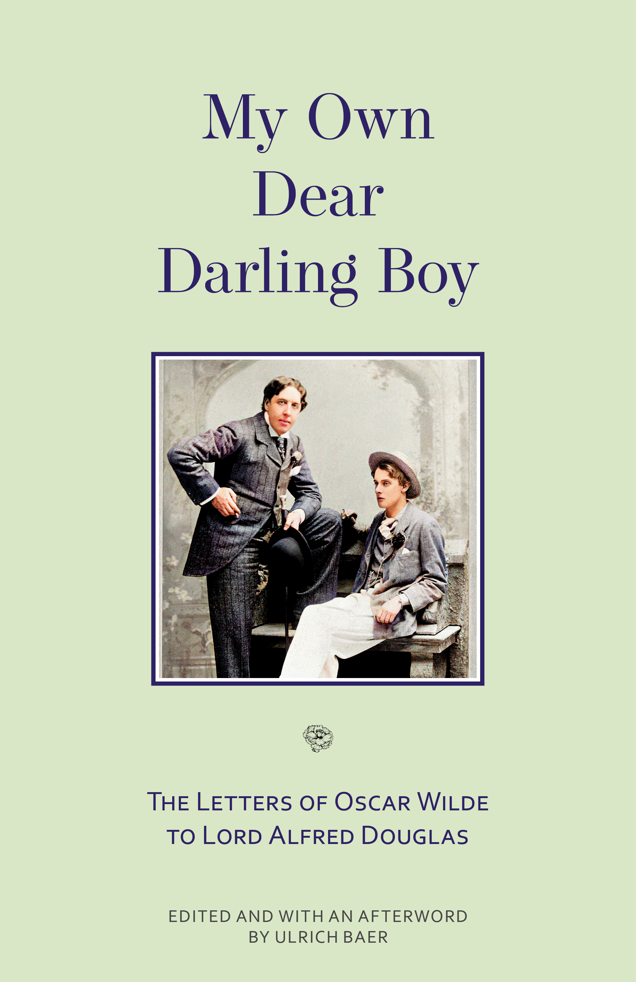 My Own Dear Darling Boy: The Letters of Oscar Wilde to Lord Alfred ...